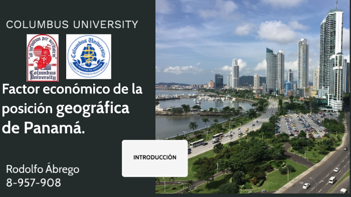 influencia de la posicion geografica de panama en su desarrollo ...