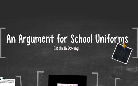 An Argument for School Uniforms by Elizabeth Dowling on Prezi