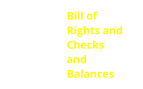 checks and balances, bill of rights by Tyler Geurink on Prezi