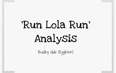 'Run Lola Run' Analysis by Brad Gale on Prezi