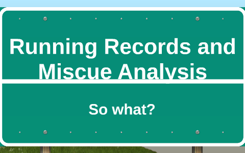 Running Records and Miscue Analysis by Angie Archer on Prezi