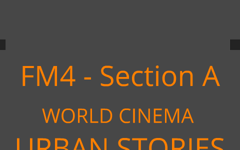 A2 FILM_FM4 - Section A - World Cinema - URBAN STORIES Intro 14_15 by ...