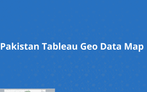 Pakistan Tableau Geo Data Map by Deepika Kumari on Prezi