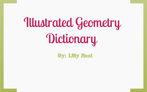 Illustrated Geometry Dictionary by Lilly Neal on Prezi