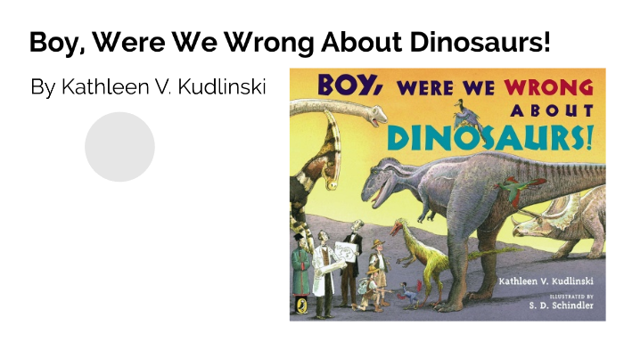 Boy, Were We Wrong About Dinosaurs! by Cristina Diaz on Prezi