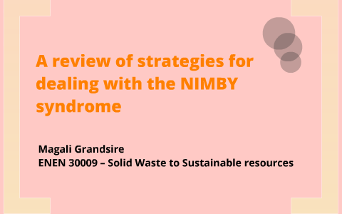 Strategies for dealing with the NIMBY syndrome by Grandsire Magali on Prezi
