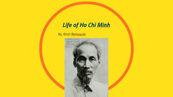 Ho Chi Minh Biography by Brett Binkowski on Prezi