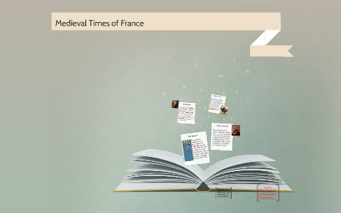 Middle Ages of France. by nick golden on Prezi