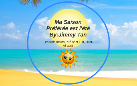 Ma Saison Préférée est l'été by Jimmy Tan on Prezi