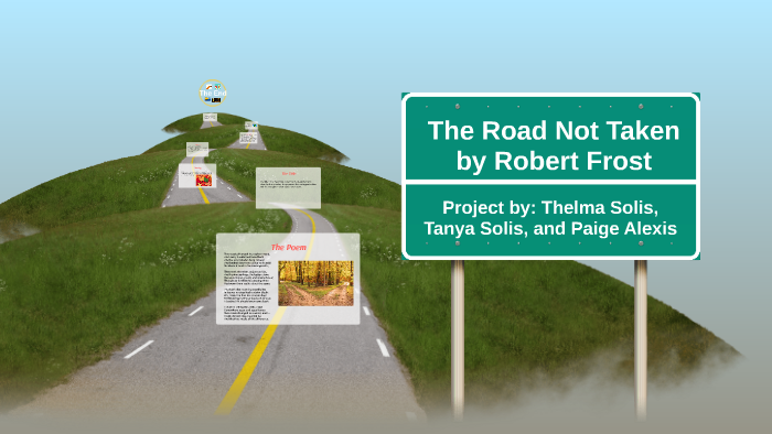 The Road Not Taken By Robert Frost by Thelma Solis on Prezi