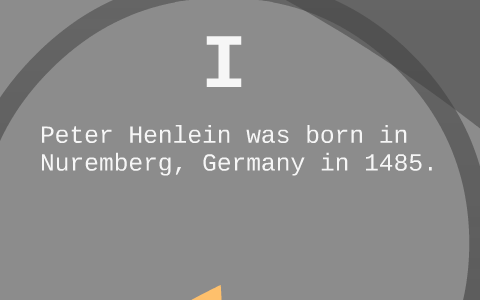 Peter Henlein by Joseph Harmon on Prezi