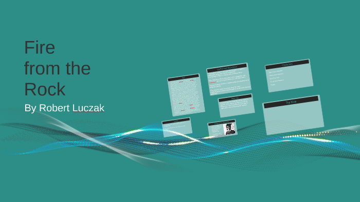 Fire From The Rock by Robert Luczak on Prezi