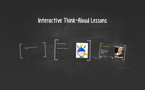 Interactive Think-Aloud Lessons by on Prezi