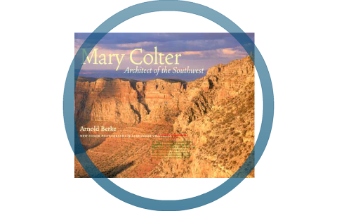 Mary Colter biography by brandon perry on Prezi
