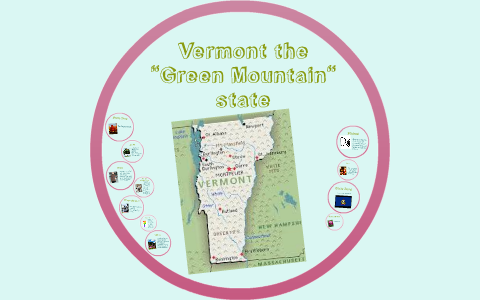Vermont the "Green Mountain" state by Nicole Bentley on Prezi