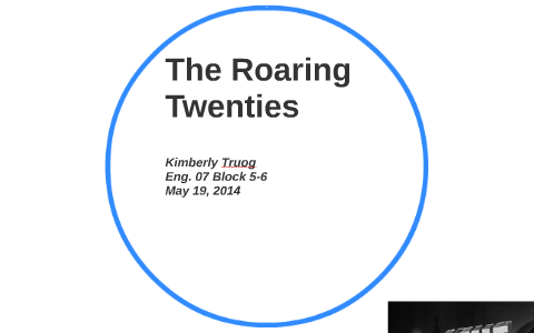 The Roaring Twenties Research Paper by Kimberly Truog on Prezi