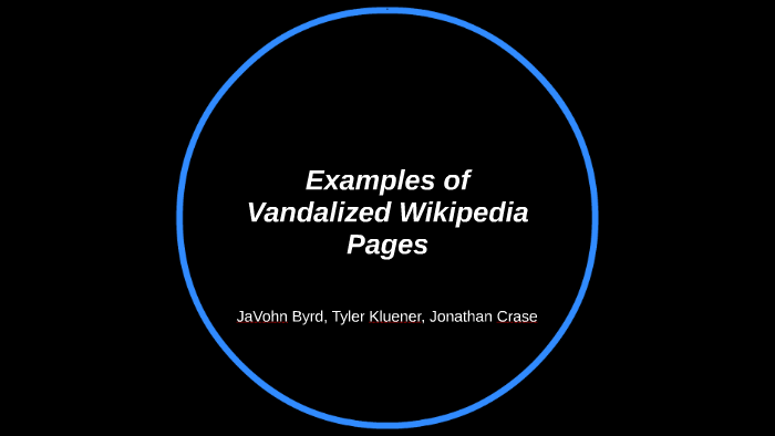 Examples of Vandalized Wikipedia Pages by Jonathan Crase on Prezi