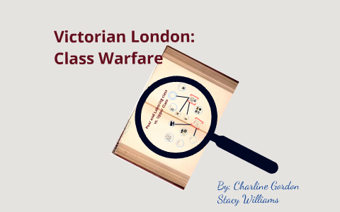 Victorian London: Class Warfare by Charline Gordon