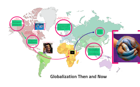 Globalization Then and Now by Hannah Stahulak on Prezi