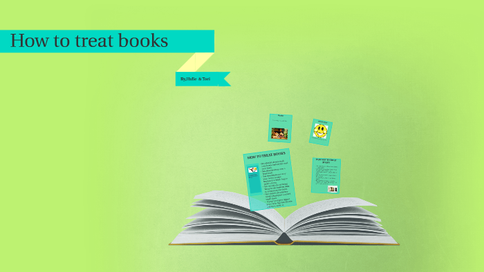 HOW TO TREAT LIBRARY bOOKS. by Halie Nelson on Prezi