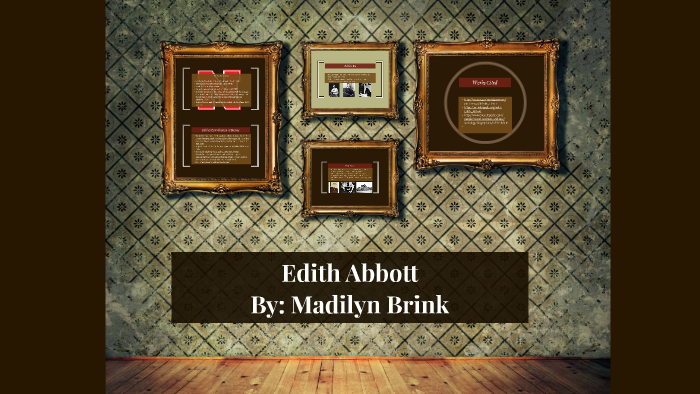 Edith Abbott by Maddie Brink on Prezi