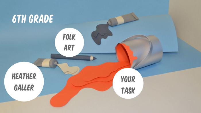 6th Grade Heather Galler Folk Art by Katelyn Liepins on Prezi