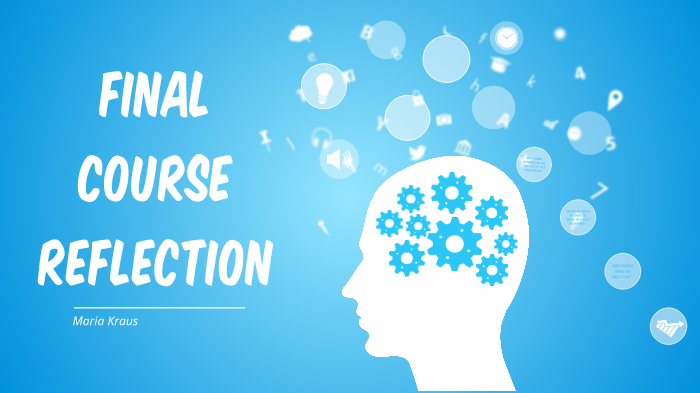 Final Course Reflection by Maria kraus on Prezi