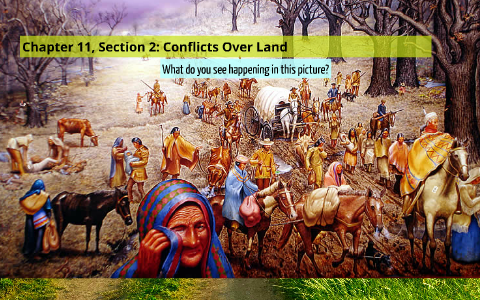 Chapter 11, Section 2: Conflicts Over Land by Andrea Farmer on Prezi