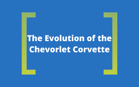 Evolution of Corvettes by Daniel Lalor on Prezi