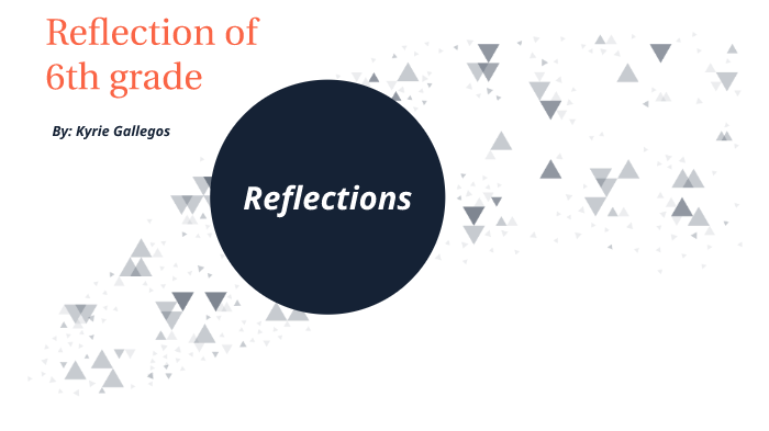 6th grade reflections by Kyrie Gallegos on Prezi