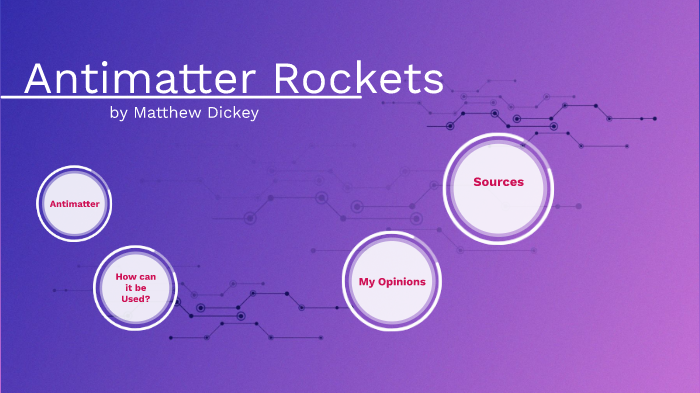 Antimatter Rockets by Matthew Dickey on Prezi
