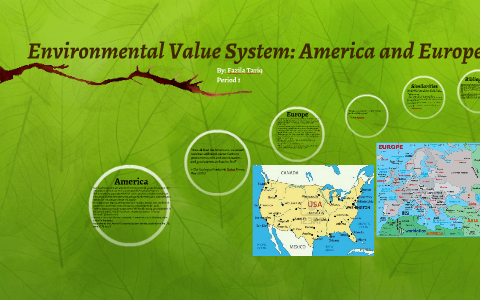 Environmental Value System: America and Europe by Fazila Tariq on Prezi