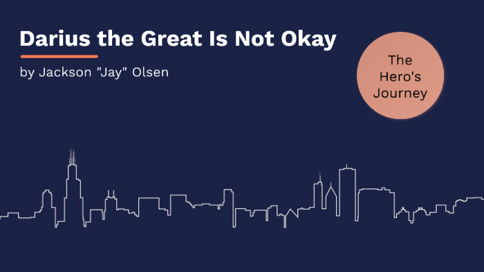 Darius the Great is Not OK by Jackson Olsen on Prezi
