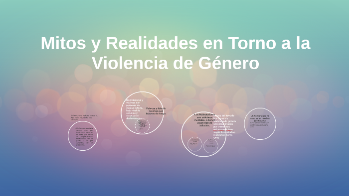 Mitos y Realidades en Torno a la Violencia de Género by Alejandro Martinez Ancali on Prezi