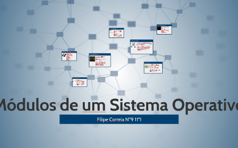 Módulos de um Sistema Operativo by Filipe Correia