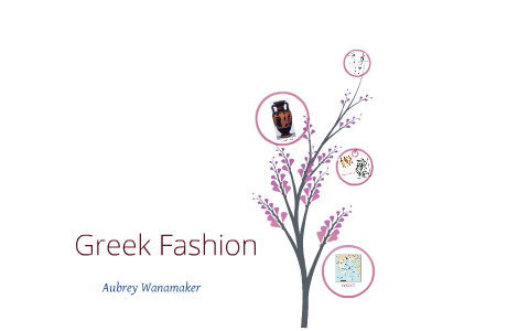 Greek Fashion by Aubrey Wanamaker on Prezi