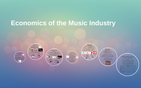 Economics of the Music Industry by Taleen Darakjian on Prezi