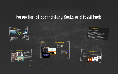 Formation of Sedimentary Rocks and Fossil Fuels by Bethany Jones on Prezi