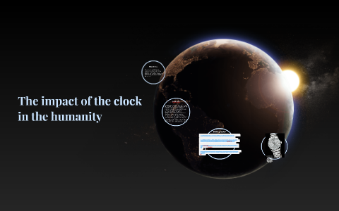 The impact of the clock in the humanity by Fernando Martinez on Prezi