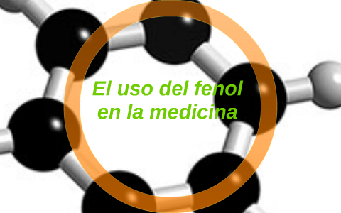 el uso del fenal en la medicina by on Prezi