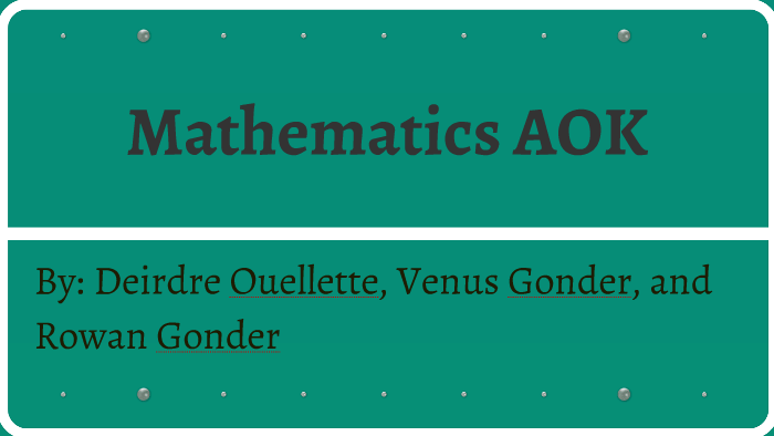 Mathematics AOK by R Gonder on Prezi