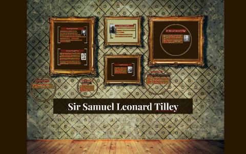 Sir Samuel Leonard Tilley by Amiran Aganeh on Prezi