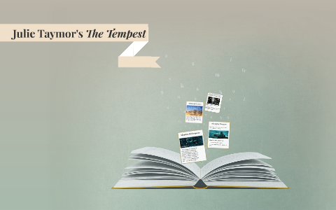 Julie Taymor's The Tempest by JOSEPH REMLINGER on Prezi