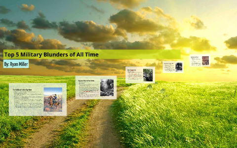 Top 5 Military Blunders of All Time by Ryan Miller on Prezi
