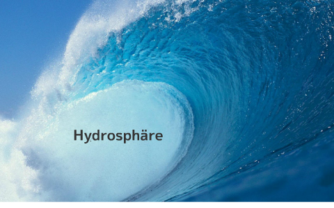 Hydrosphäre by Jim Rebholz on Prezi