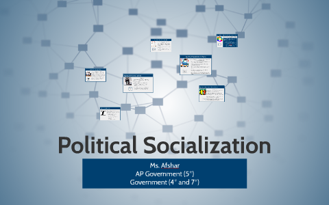 Political Socialization by June Afshar on Prezi