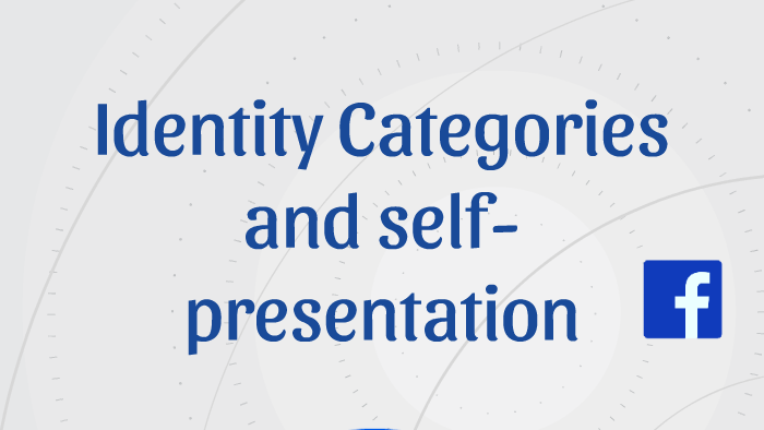 Identity Categories and self-presentation by Sociology Group on Prezi