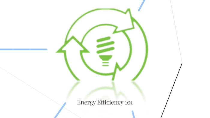 Energy Efficiency 101 by sean ankrom on Prezi