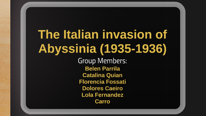 The Italian invasion of Abyssinia (1935-1936) by Tuti Fossati on Prezi