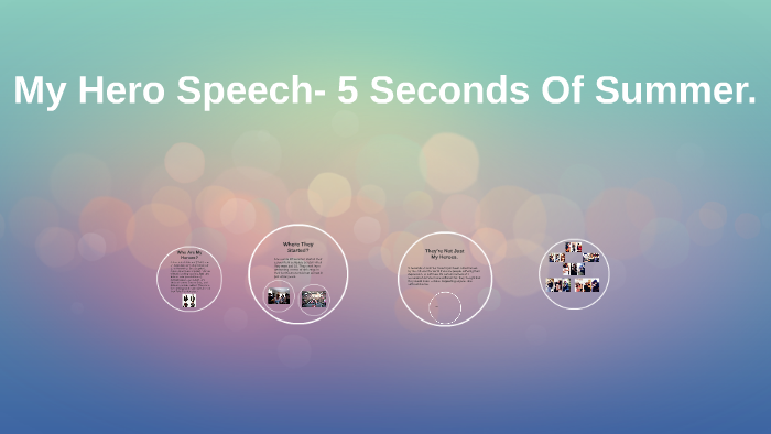My Hero Speech- 5 Seconds Of Summer. by Megan Gray on Prezi